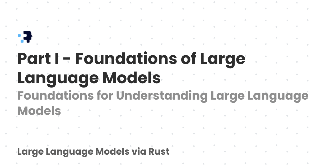 Part I - Foundations of Large Language Models | Large Language Models ...